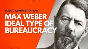 Max Weber Ideal Type of Bureaucracy - Political Science Blog